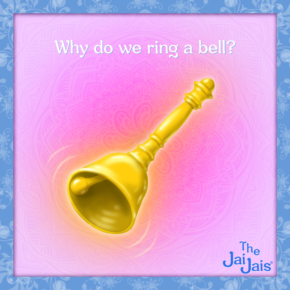 Why Do We Ring A Bell? | The Jai Jais